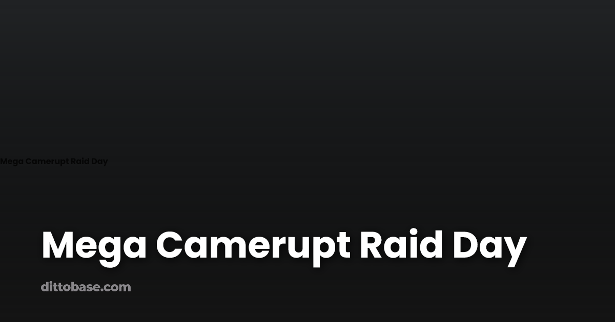 Mega Camerupt Raid Day | Dittobase