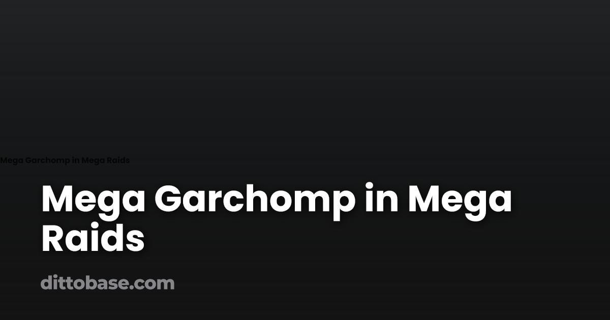 Mega Garchomp in Mega Raids | Dittobase