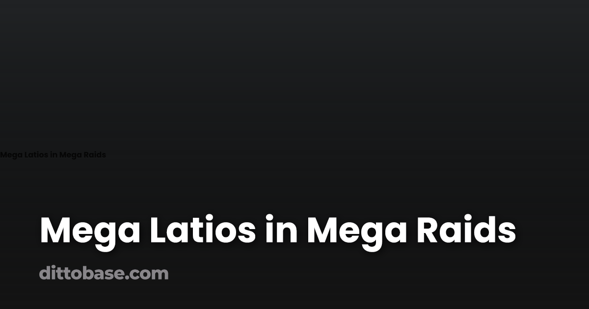 Mega Latios in Mega Raids | Dittobase
