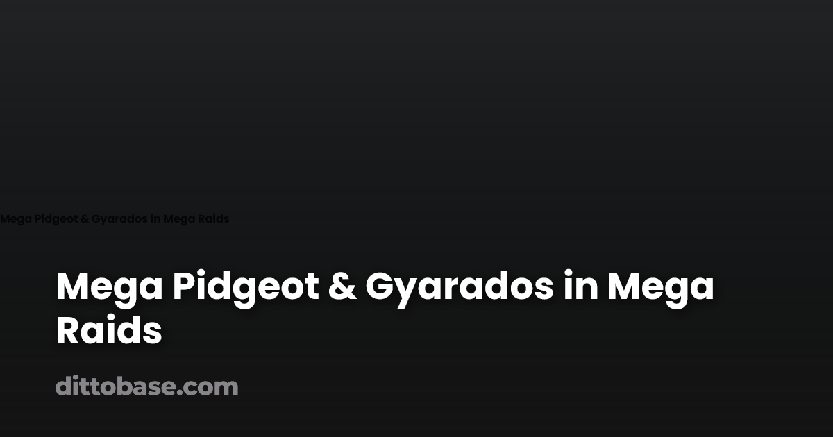 Mega Pidgeot & Gyarados in Mega Raids | Dittobase