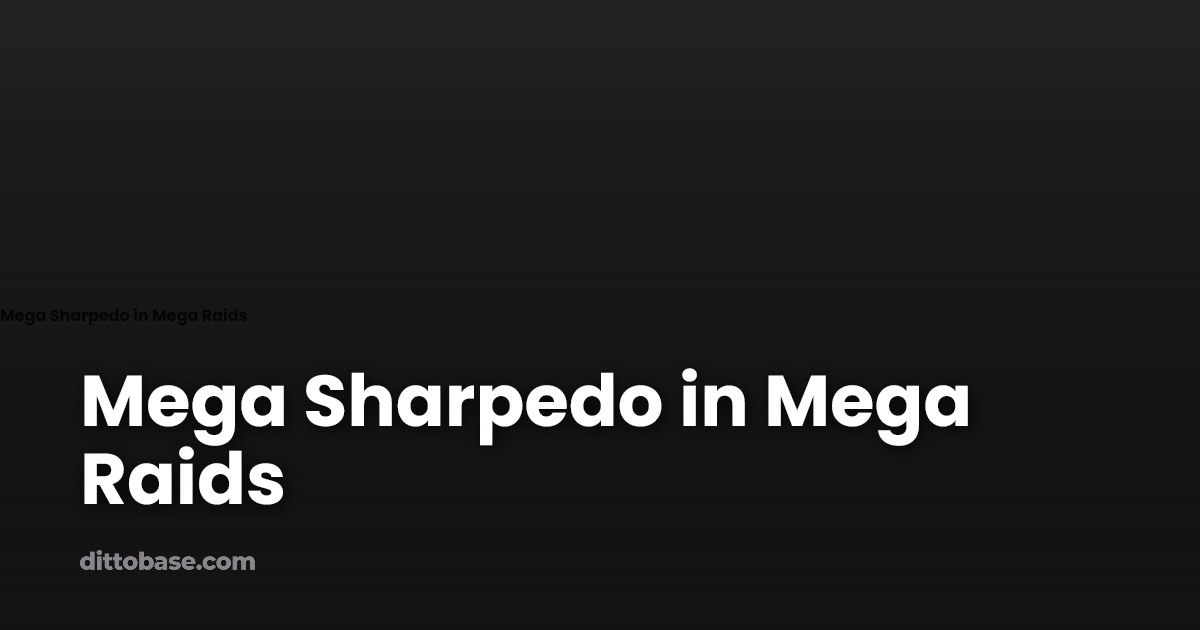 Mega Sharpedo in Mega Raids | Dittobase