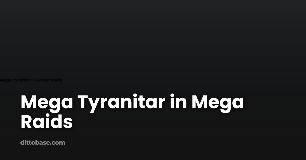 Mega Tyranitar in Mega Raids | Dittobase