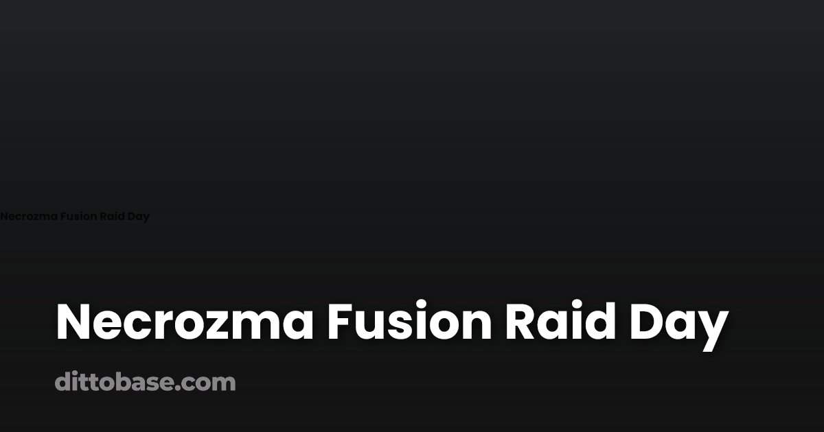 Necrozma Fusion Raid Day | Dittobase