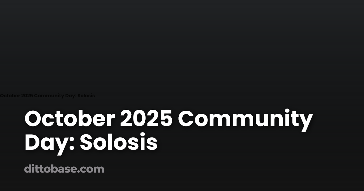 October 2025 Community Day: Solosis | Dittobase