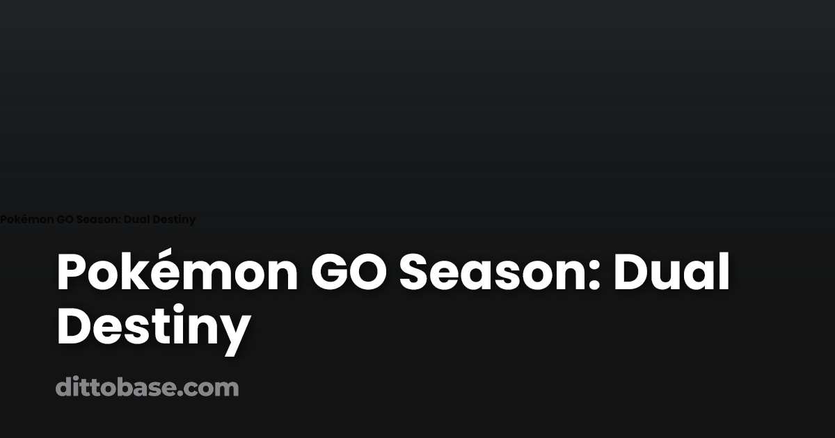 Pokémon GO Season: Dual Destiny | Dittobase