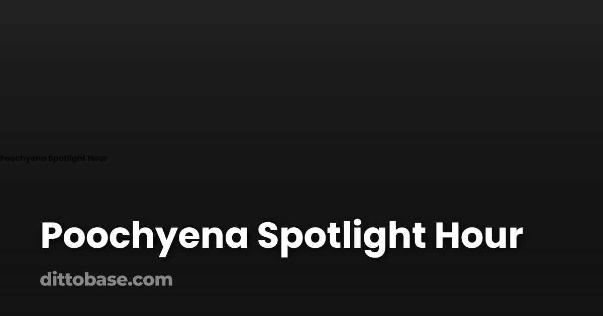 Poochyena Spotlight Hour | Dittobase