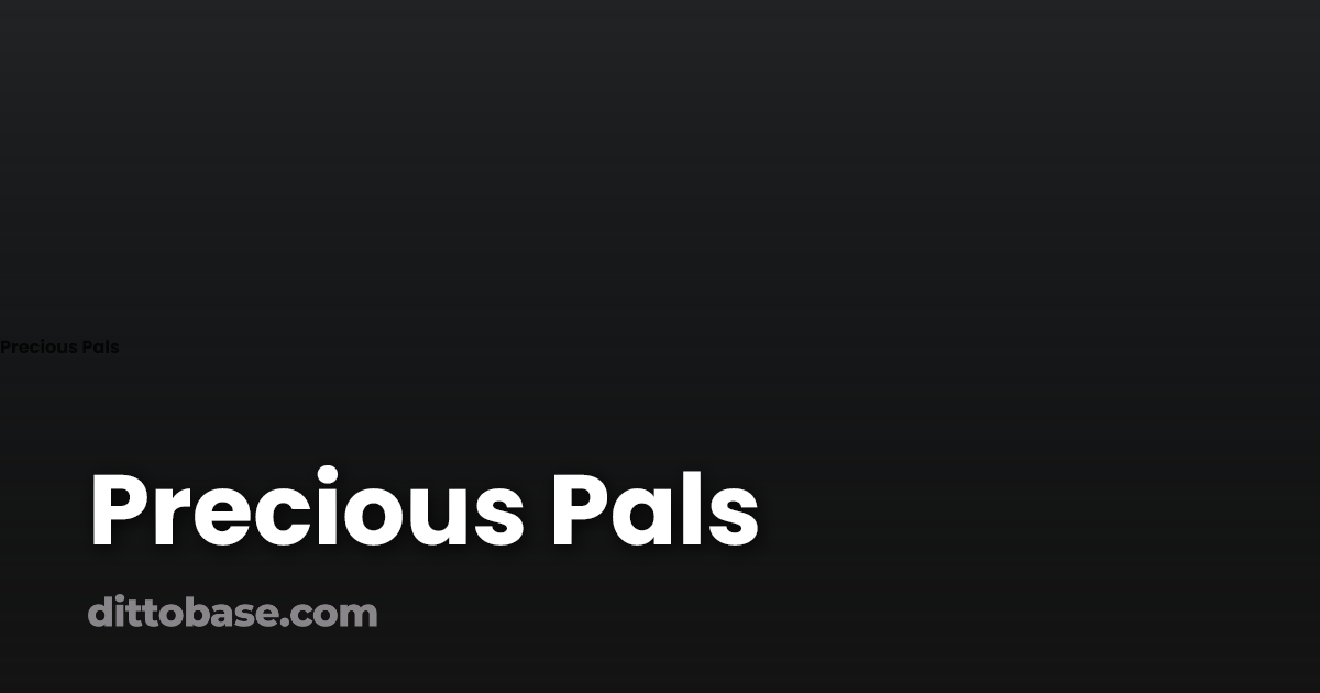 Precious Pals | Dittobase