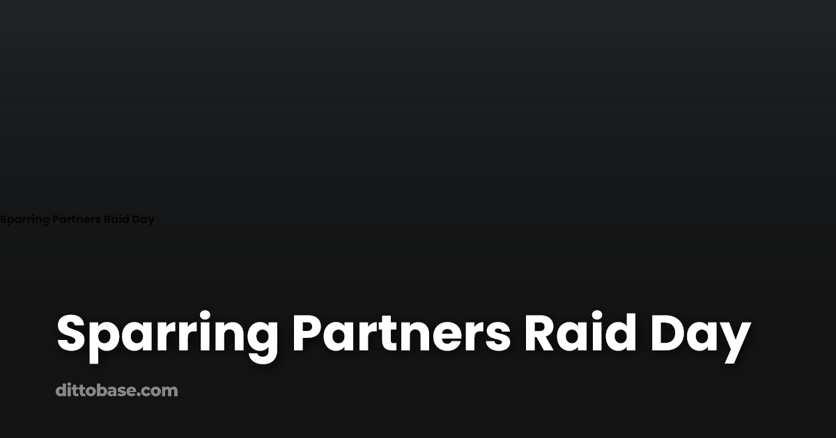 Sparring Partners Raid Day | Dittobase