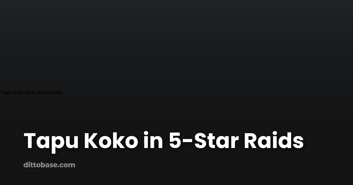 Tapu Koko in 5-Star Raids | Dittobase