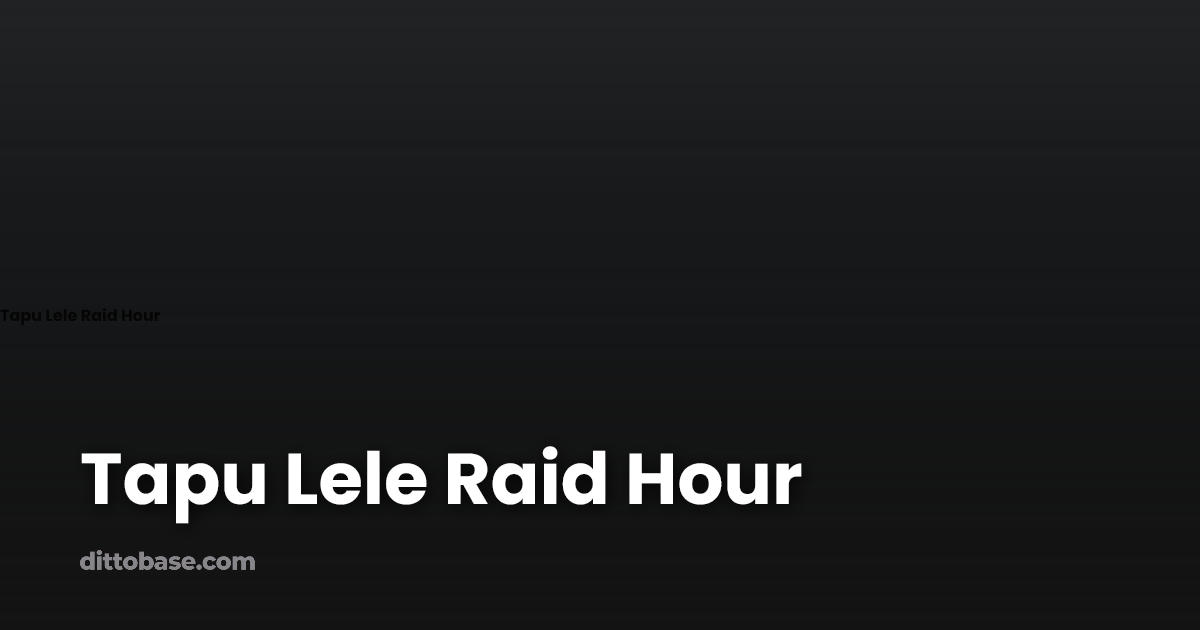 Tapu Lele Raid Hour | Dittobase