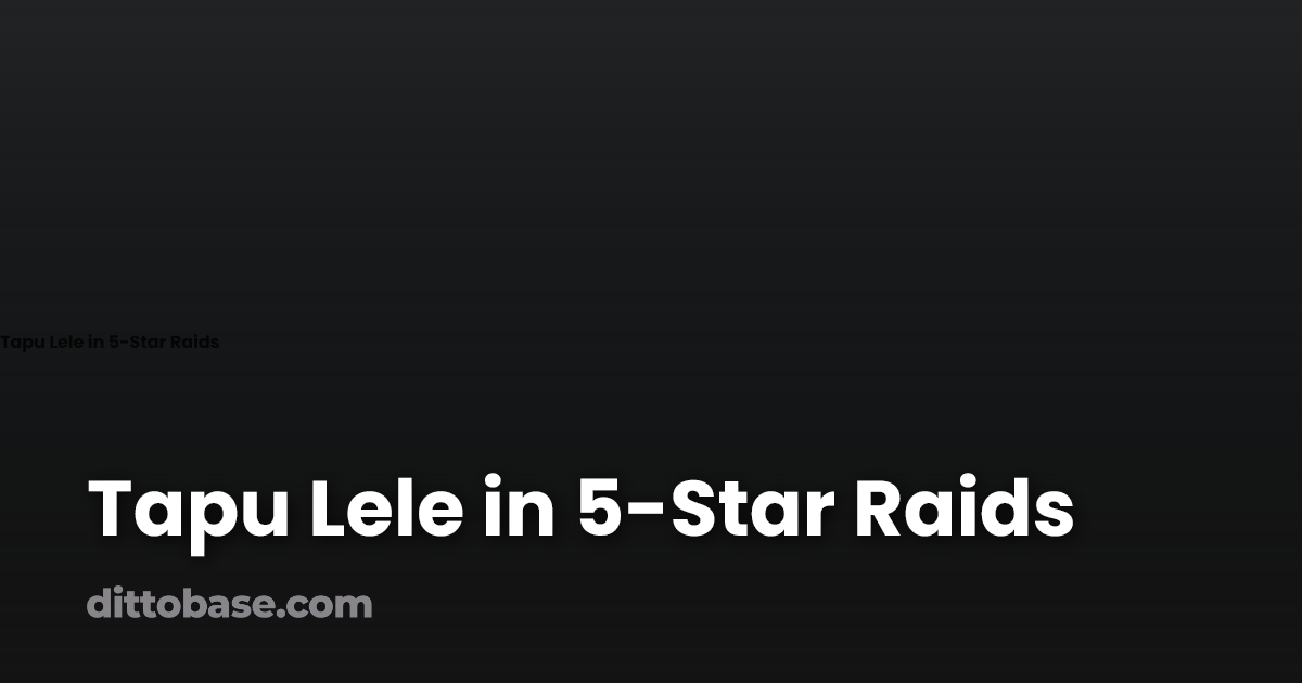 Tapu Lele in 5-Star Raids | Dittobase