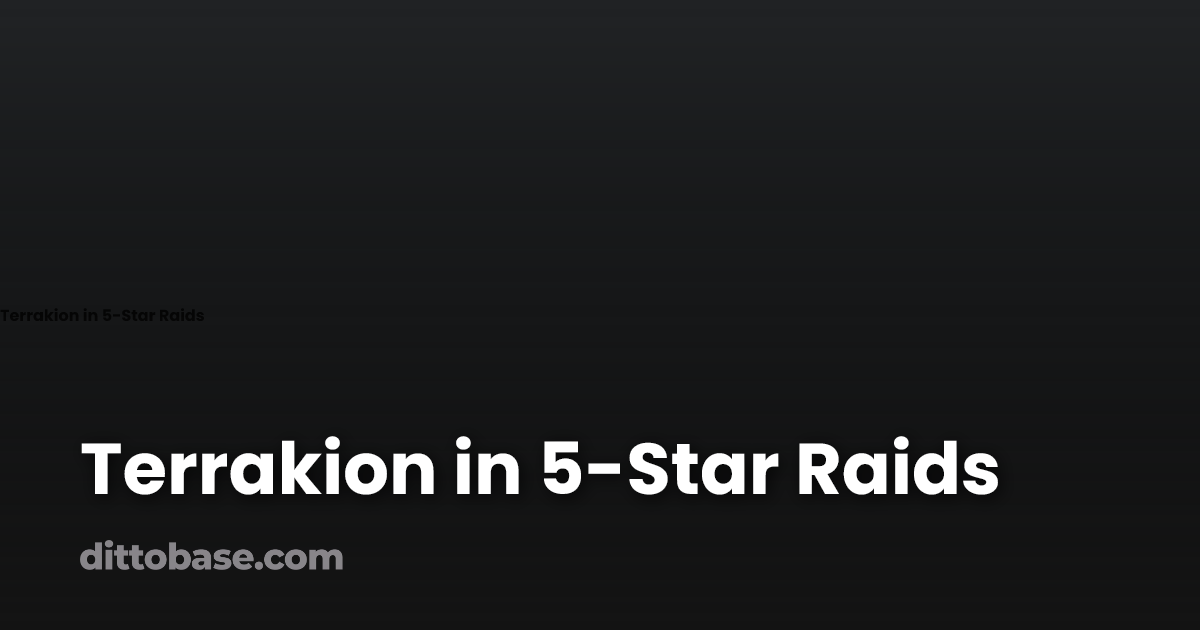 Terrakion in 5-Star Raids | Dittobase