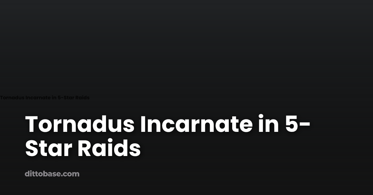Tornadus Incarnate in 5-Star Raids | Dittobase