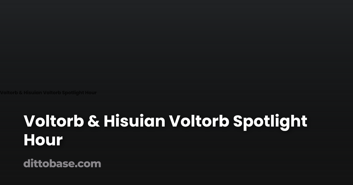 Voltorb & Hisuian Voltorb Spotlight Hour | Dittobase