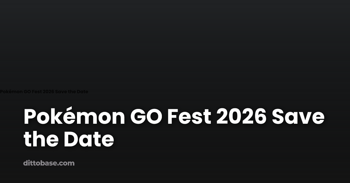 Pokémon GO Fest 2026 Save the Date | Dittobase