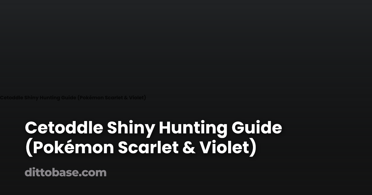 Cetoddle Shiny Hunting Guide (Pokémon Scarlet & Violet) | Dittobase