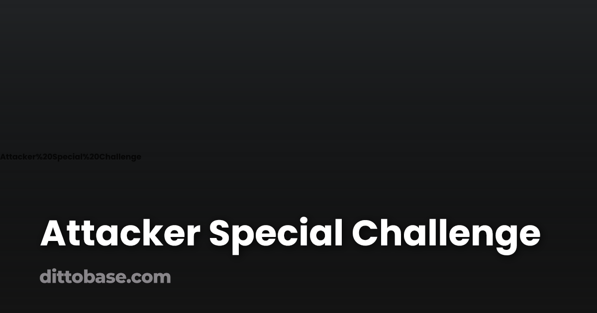 Attacker Special Challenge | Dittobase