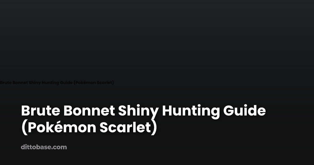 Brute Bonnet Shiny Hunting Guide (Pokémon Scarlet) | Dittobase