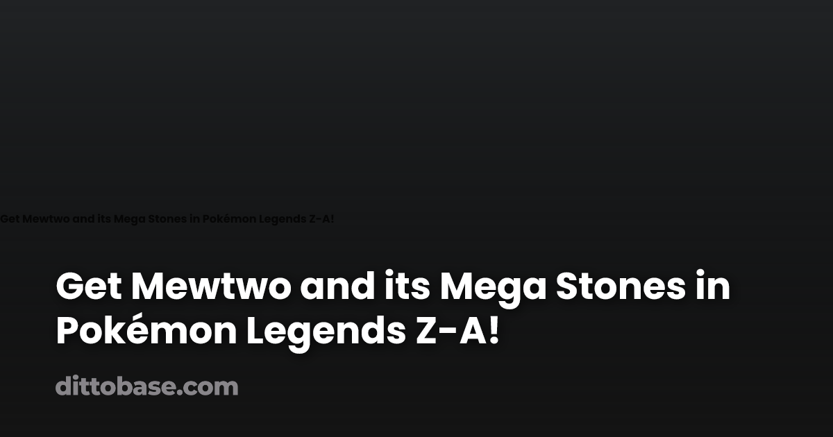 Get Mewtwo and its Mega Stones in Pokémon Legends Z-A! | Dittobase