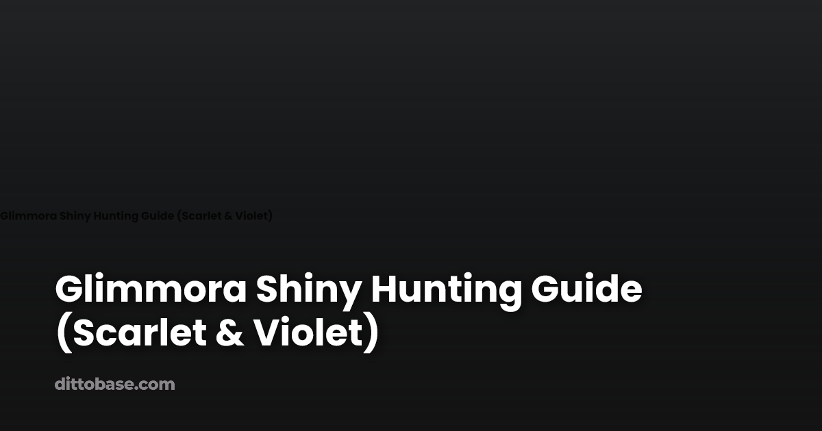 Glimmora Shiny Hunting Guide (Scarlet & Violet) | Dittobase