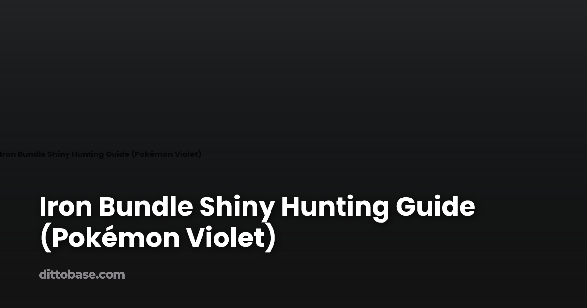 Iron Bundle Shiny Hunting Guide (Pokémon Violet) | Dittobase