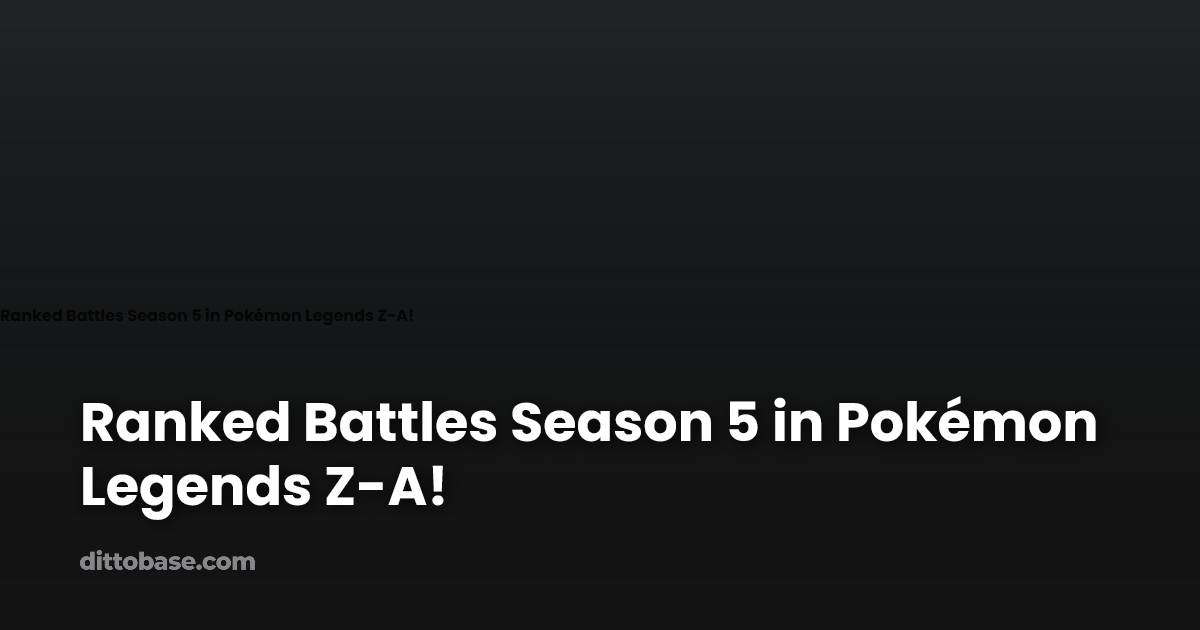 Ranked Battles Season 5 in Pokémon Legends Z-A! | Dittobase