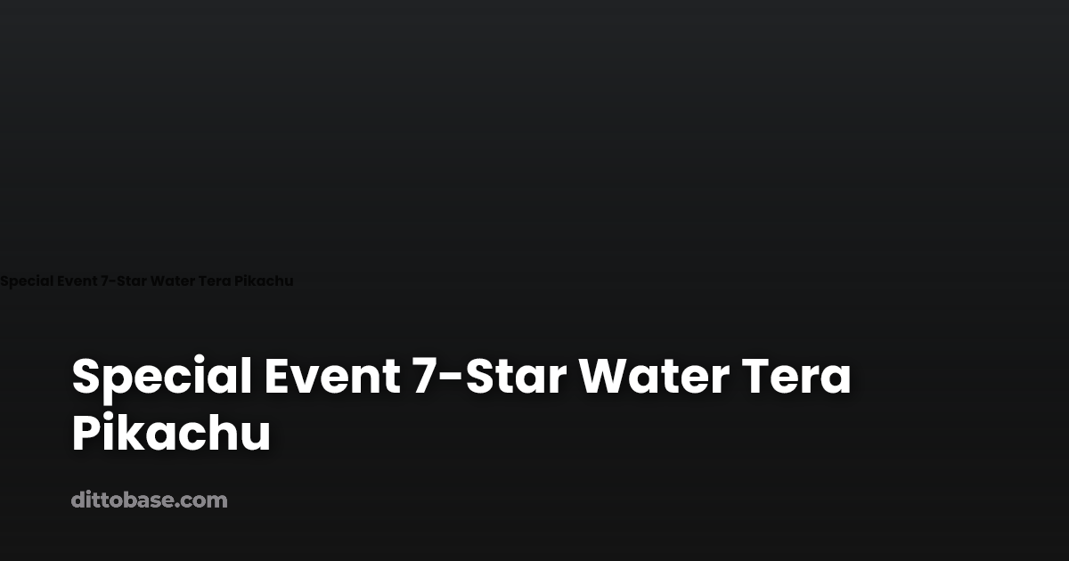 Special Event 7-Star Water Tera Pikachu | Dittobase