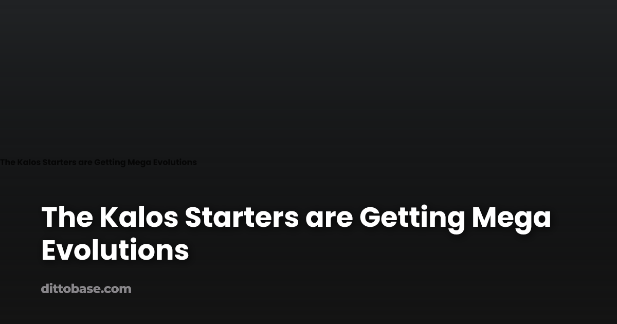 The Kalos Starters are Getting Mega Evolutions | Dittobase