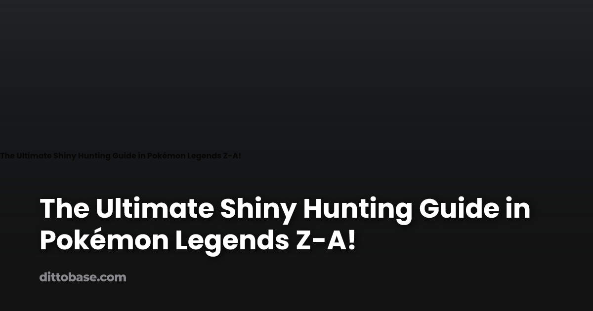 The Ultimate Shiny Hunting Guide in Pokémon Legends Z-A! | Dittobase